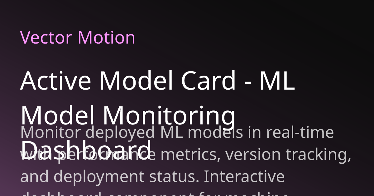 Active Model Card - ML Model Monitoring Dashboard | VectorMotion
