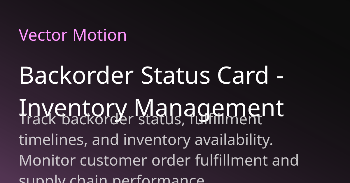 Backorder Status Card - Inventory Management | VectorMotion