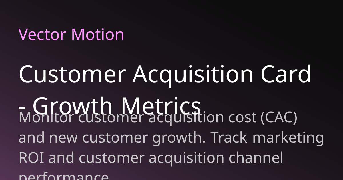 Customer Acquisition Card - Growth Metrics | VectorMotion