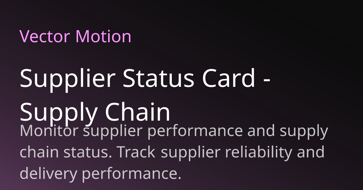 Supplier Status Card - Supply Chain | VectorMotion