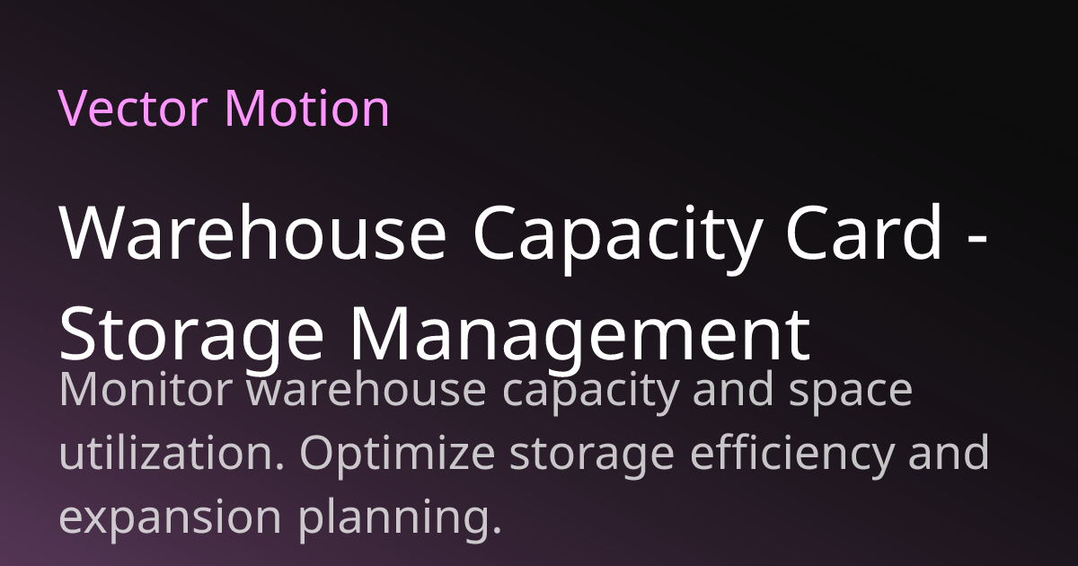 Warehouse Capacity Card - Storage Management | VectorMotion