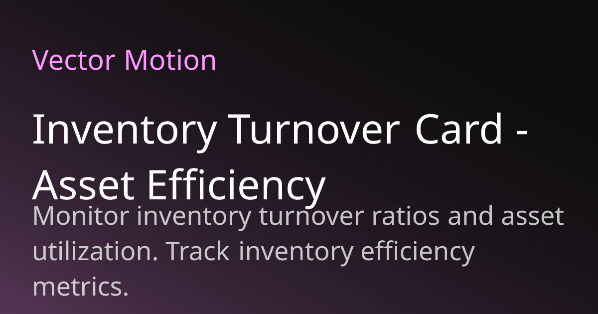 Inventory Turnover Card - Asset Efficiency | VectorMotion