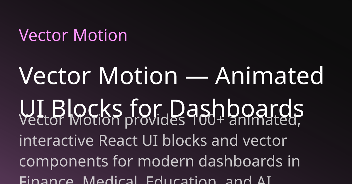 Vector Motion — Animated UI Blocks for Dashboards | VectorMotion