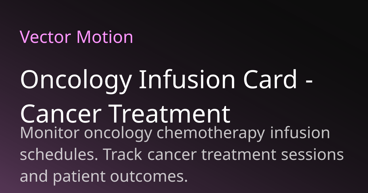 Oncology Infusion Card - Cancer Treatment | VectorMotion